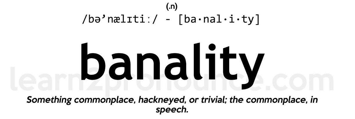 Banality and the Meaning of the Banal
